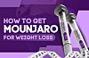 How To Get Mounjaro for Weight Loss in 2025: A Detailed Guide | Nöjesguiden